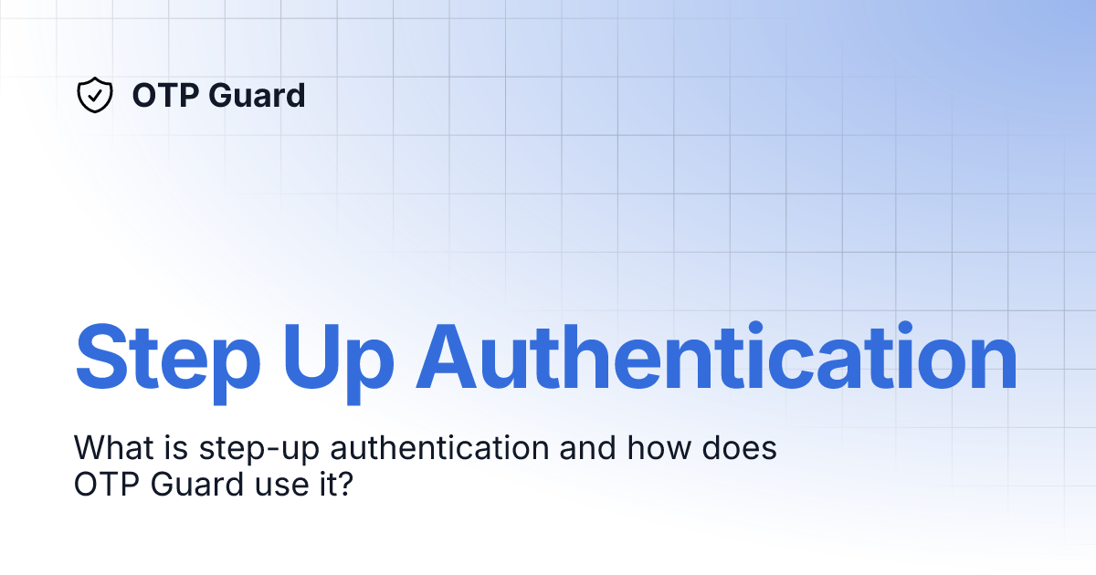 Step Up Authentication | OTP Guard